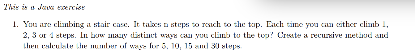 Solved This is a Java exercise 1. You are climbing a stair | Chegg.com