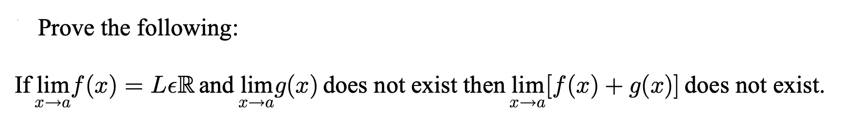 Solved Prove the following: If limx→af(x)=LϵR and limx→ag(x) | Chegg.com
