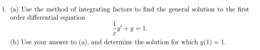 Solved 1. (a) Use the method of integrating factors to find | Chegg.com