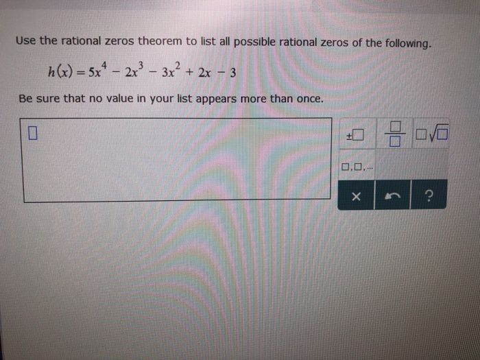Solved Use The Rational Zeros Theorem To List All Possible