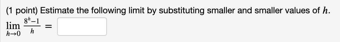 Solved (1 point) Estimate the following limit by | Chegg.com