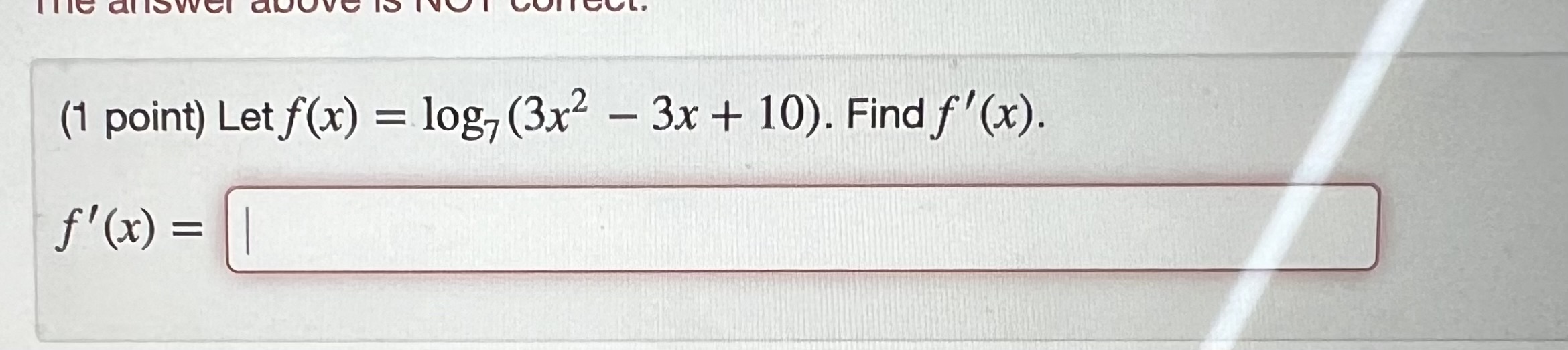 (1 point) Let f(x)=log7(3x2-3x+10). Find | Chegg.com (1 point) Let f(x)=log7(3x2-3x+10). Find | Chegg.com