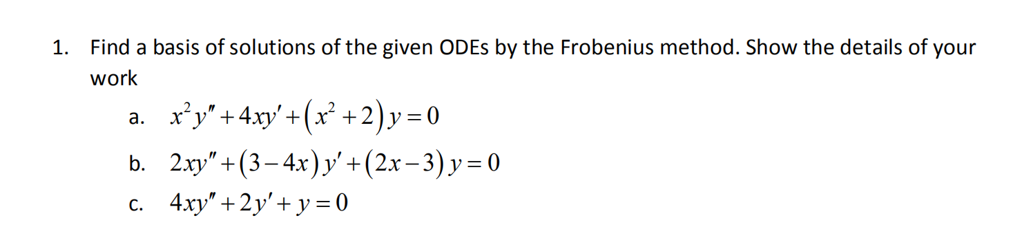 Solved 1. Find a basis of solutions of the given ODEs by the | Chegg.com