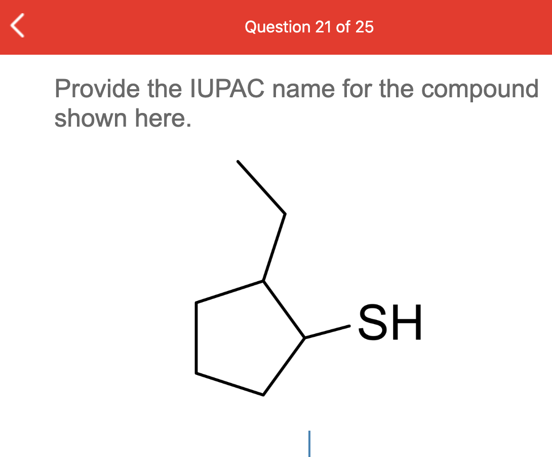 Solved Question 21 of 25 Provide the IUPAC name for the | Chegg.com