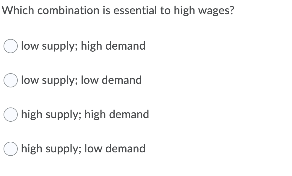 Solved Which combination is essential to high wages? low | Chegg.com