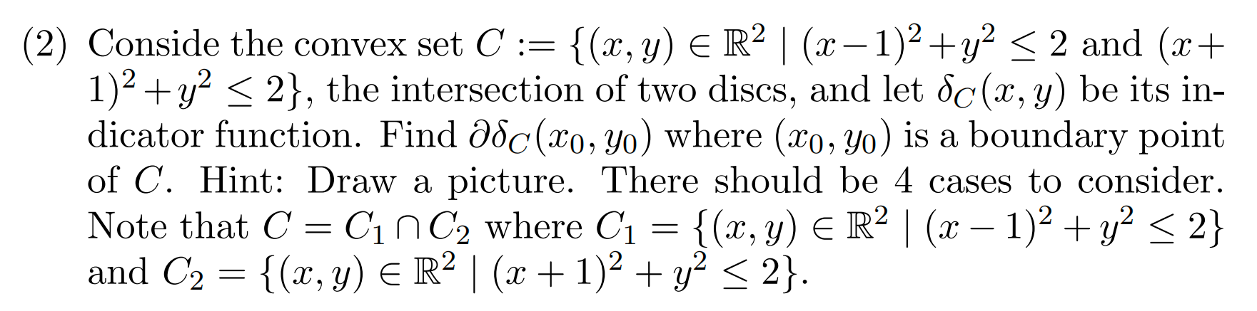 Solved (2) ﻿Conside the convex set C:={(x,y)inR2|(x-1)2+y2≤2 | Chegg.com