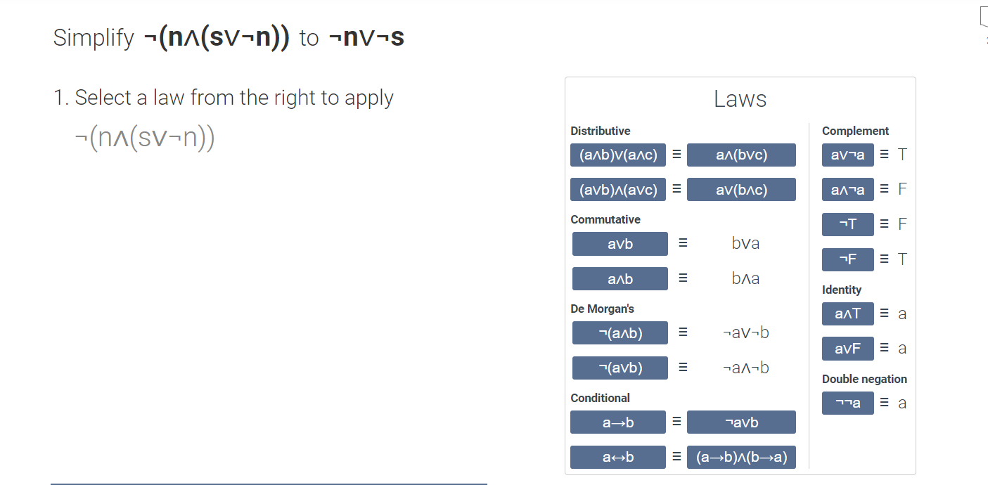 Solved Simplify ¬(n∧(s∨¬n)) to ¬n∨¬s 1. Select a law from | Chegg.com