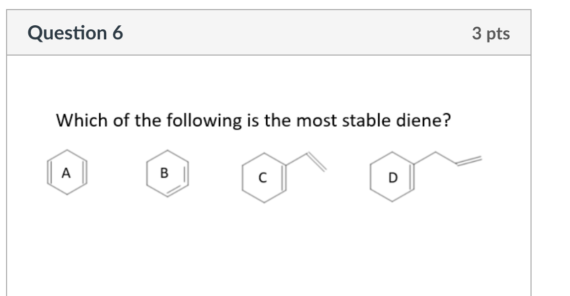 Solved Question 6 3 pts Which of the following is the most | Chegg.com