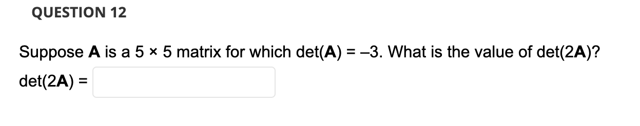 Solved Suppose A is a 5×5 matrix for which det(A)=−3. What | Chegg.com