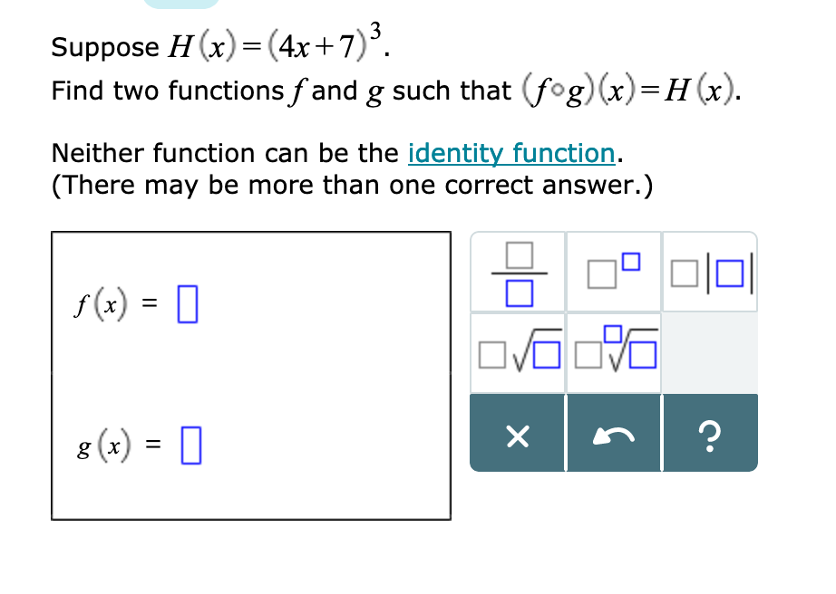 Solved Suppose H(x)- (4x+7) Find two functions fand g such | Chegg.com