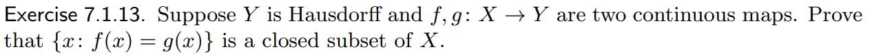 Solved Exercise 7.1.13. Suppose Y is Hausdorff and f,g:X→Y | Chegg.com