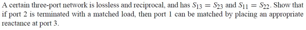 Solved A certain three-port network is lossless and | Chegg.com
