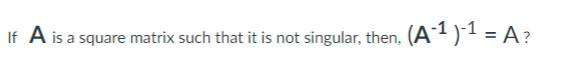 Solved If A is a square matrix such that it is not singular, | Chegg.com
