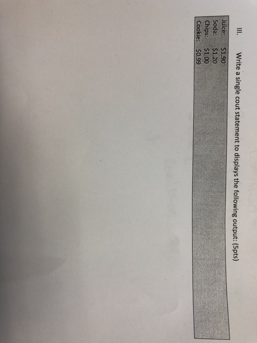Solved lIi. Write a single cout statement to displays the | Chegg.com