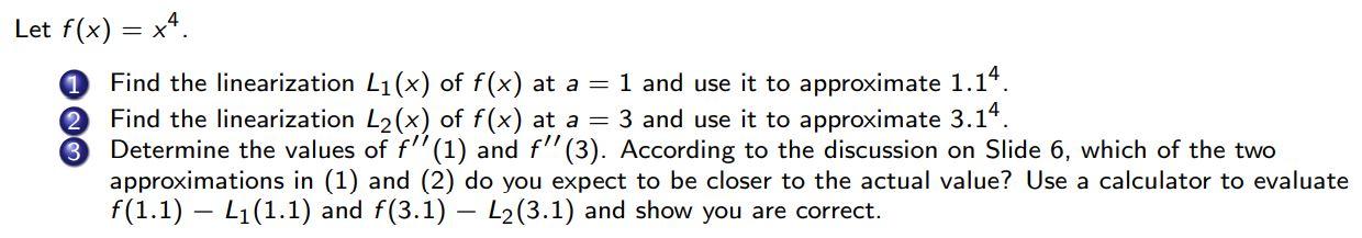 Solved 1 Let f(x) = x4 Find the linearization L1(x) of f(x) | Chegg.com