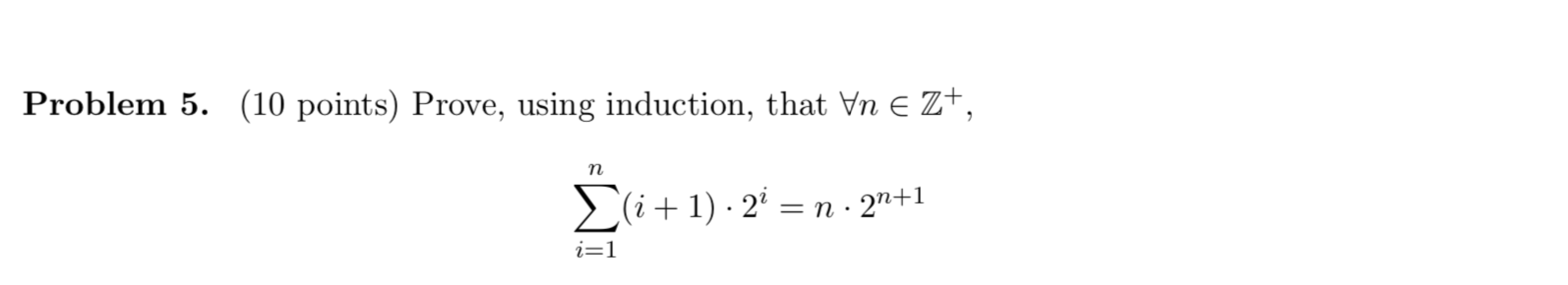 Solved Problem 5. (10 points) Prove, using induction, that | Chegg.com Solved Problem 5. (10 points) Prove, using induction, that | Chegg.com