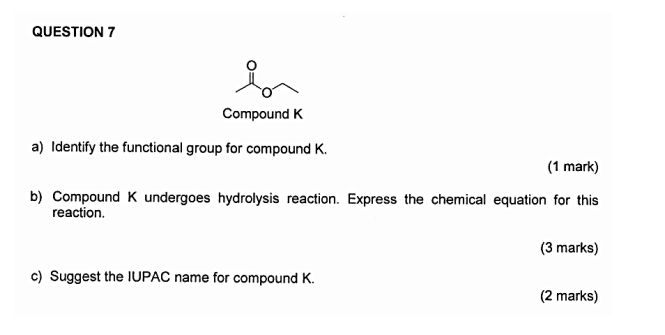 Solved QUESTION 7 Compound K a) Identify the functional | Chegg.com