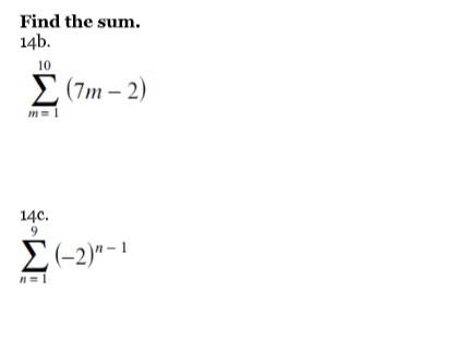 Solved Find the sum. 14b. ∑m=110(7m−2) ∑n=114c(−2)n−1 | Chegg.com