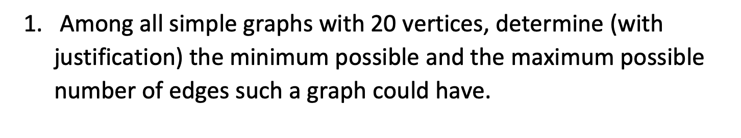 Solved 1. Among all simple graphs with 20 vertices, | Chegg.com