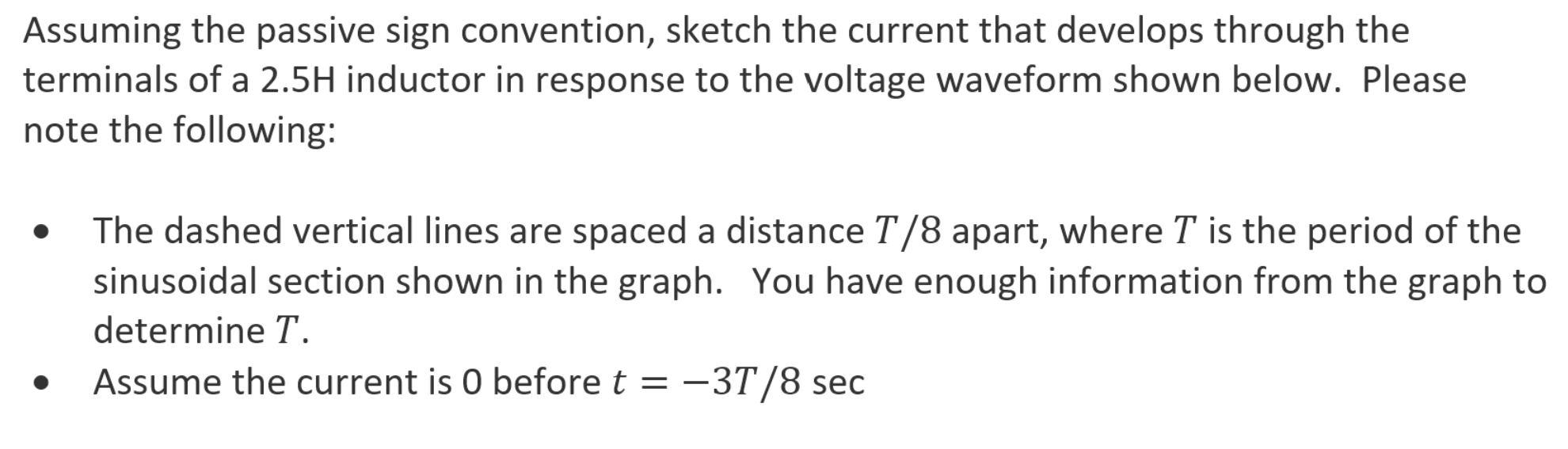 Solved Assuming the passive sign convention, sketch the | Chegg.com