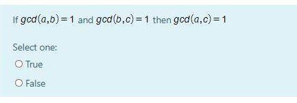 Solved if gcd(a,0)= 1 and god (b,c)=1 then god(a,c) = 1 | Chegg.com