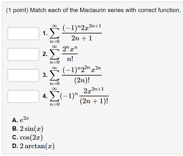 Solved (1 point) Match each of the Maclaurin series with | Chegg.com