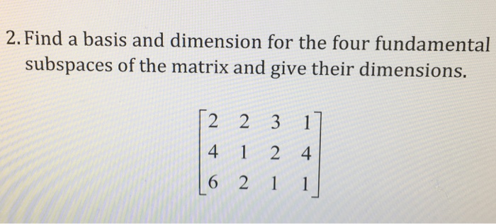 Solved Find a basis and dimension for the four fundamental | Chegg.com