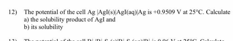 Solved 12) The potential of the cell Ag AgI(s) AgI(aq) Ag is | Chegg.com