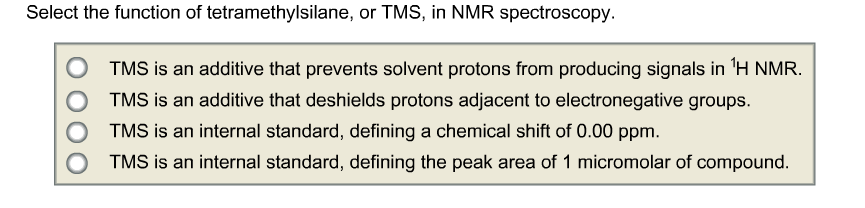 Solved Select the function of tetramethylsilane, or TMS, in | Chegg.com