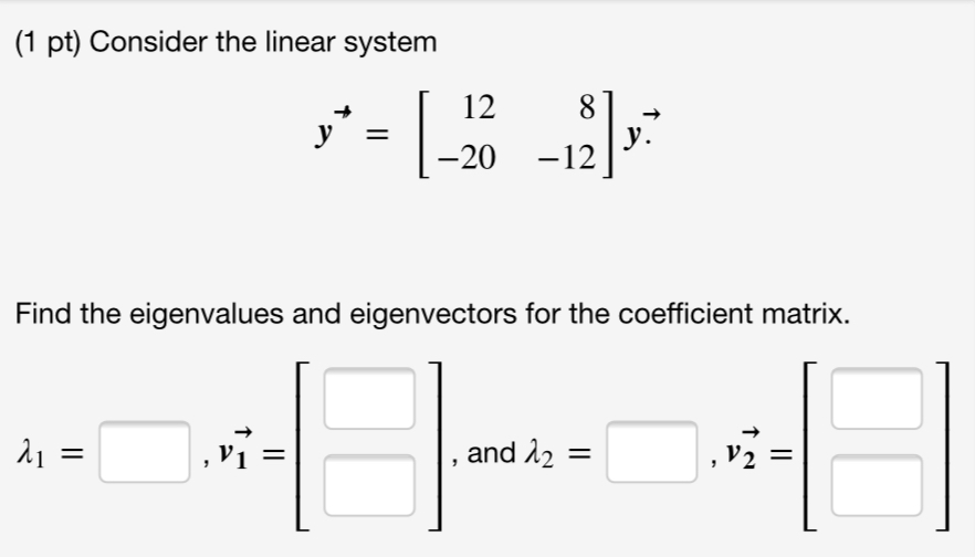 Solved Consider the linear system y⃗ ′=[12−208−12]y⃗ . Find | Chegg.com