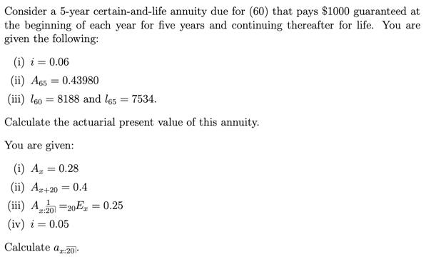Solved Consider a 5-year certain-and-life annuity due for | Chegg.com