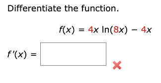 Solved Differentiate the function. f(x)=4xln(8x)−4x | Chegg.com