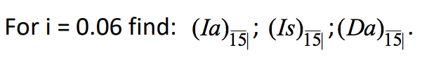 Solved For i - 0.06 find: (la)5i (Js)5Da 15' 15' 15' | Chegg.com