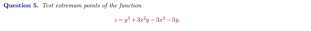 Solved Question 5. Test extremum points of the function z=y3 | Chegg.com
