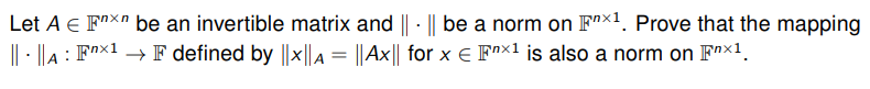 Solved Let A∈Fn×n be an invertible matrix and ∥⋅∥ be a norm | Chegg.com