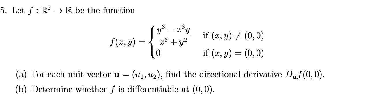 Solved 5. Let f:R2→R be the function f(x,y)={x6+y2y3−x8y0 if | Chegg.com