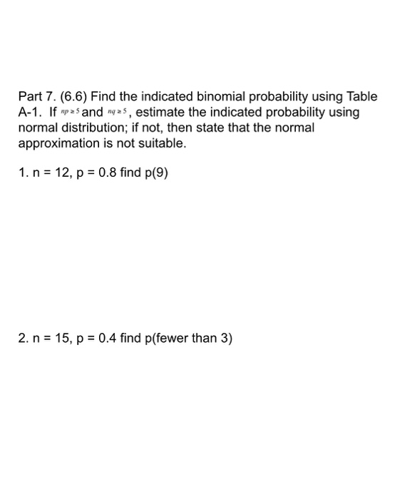Solved Part 7. (6.6) Find the indicated binomial probability | Chegg.com