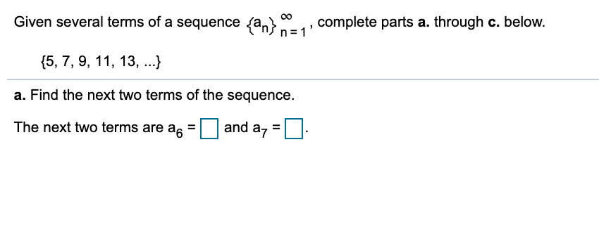 Solved Given several terms of a sequence {an) _,, complete | Chegg.com