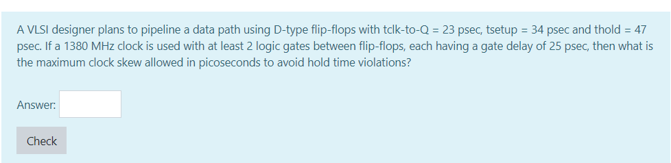 Solved A VLSI designer plans to pipeline a data path using | Chegg.com