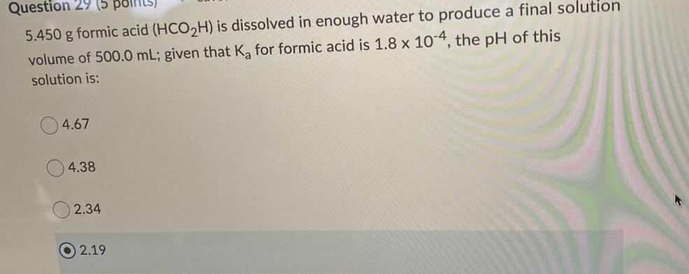 Solved Question 29 15 5.450 g formic acid (HCO2H) is | Chegg.com