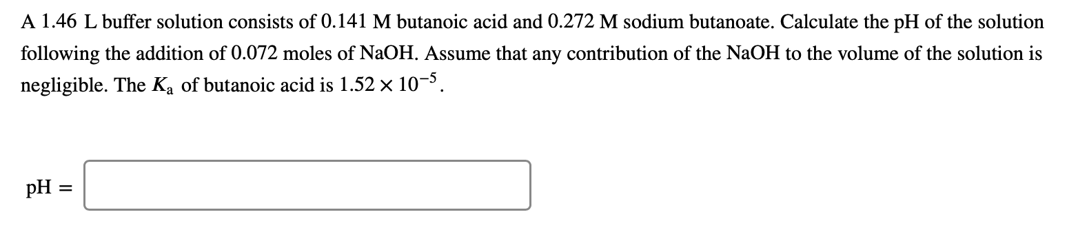 Solved A 1.46 L buffer solution consists of 0.141 M butanoic | Chegg.com