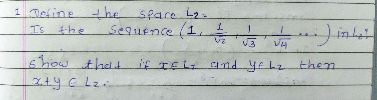 Solved 1 Define the space L2. Is the sequence (1,21,31,41⋯) | Chegg.com