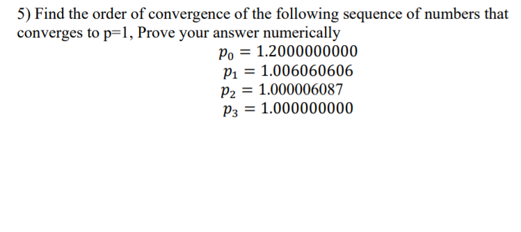 Solved 5) Find the order of convergence of the following | Chegg.com