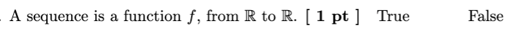 Solved A sequence is a function f, from R to R. (1 pt ] True | Chegg.com