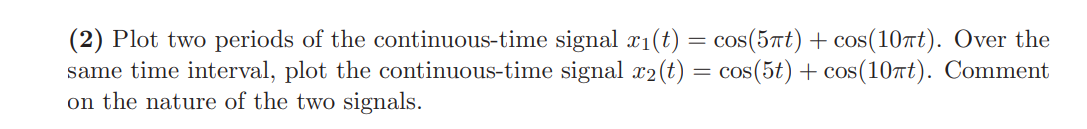 Solved (2) Plot two periods of the continuous-time signal | Chegg.com
