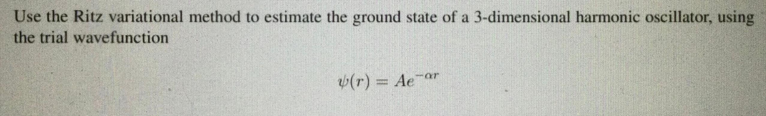 Solved Use the Ritz variational method to estimate the | Chegg.com