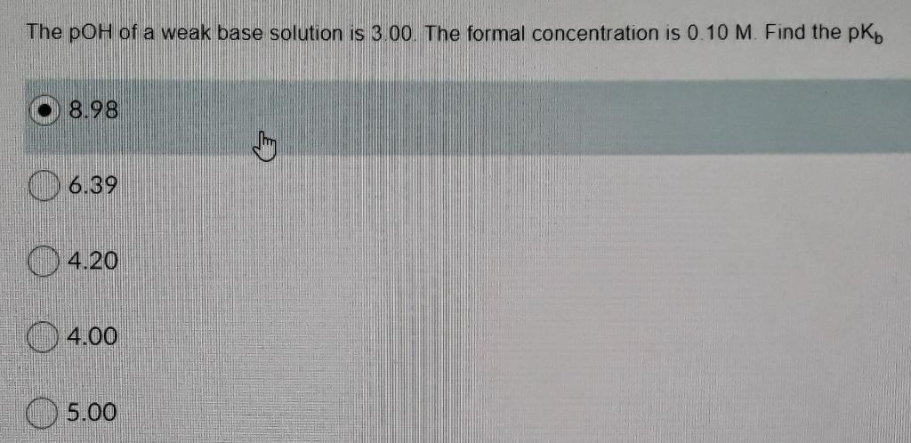 Solved The poH of a weak base solution is 3.00. The formal | Chegg.com