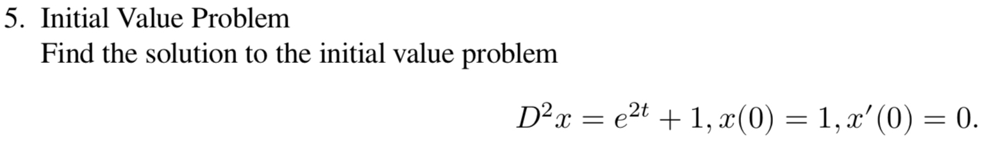 Solved 5. Initial Value Problem Find the solution to the | Chegg.com