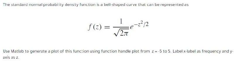 Solved The standard normal probability density function is a | Chegg.com