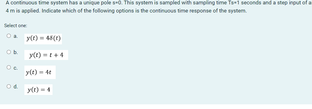Solved A continuous time system has a unique pole s=0. ﻿This | Chegg.com